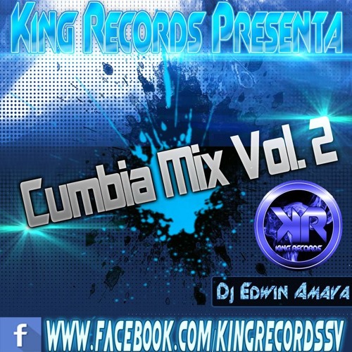 Stream Cumbia Mix Vol. 2 By Dj Edwin Amaya K.R. by King Records El ...