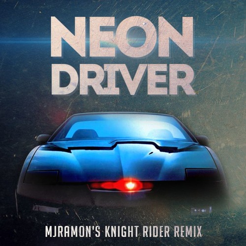 Stream MJRamon - Knight Rider (Neon Driver Remix) (cut) by MJRamon ...