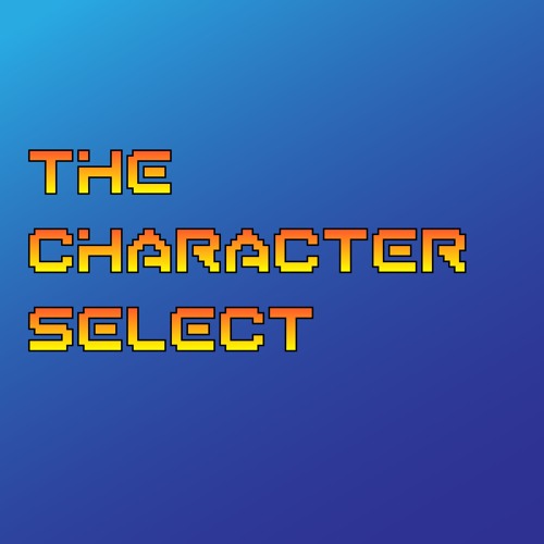 Stream The Character Select Episode 2 by The Character Select | Listen ...