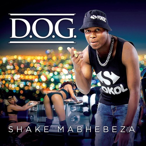 Stream D.O.G- Shake Mabhebeza by D.O.G | Listen online for free on ...