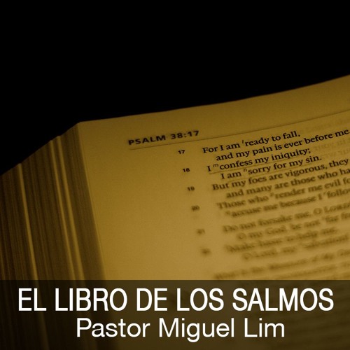 Stream Miguel Lim - El Libro de los Salmos - Clase 8 by ...