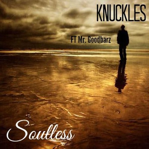 Stream Knuckles Ft Mr. Goodbarz - Soulless by Knuckles Rap Music ...