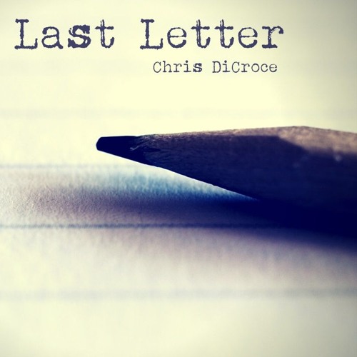 Stream Last Letter by Chris DiCroce Music | Listen online for free on ...