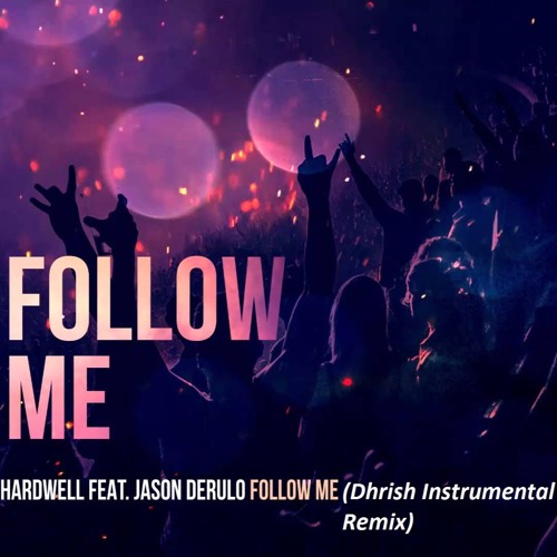 Stream Hardwell - Follow Me feat. Jason Derulo (Dhrish Instrumental ...