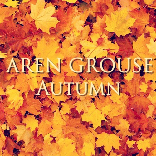 Stream Aren Grouse - Autumn (Original Mix) by Aren Grouse/Grose ...