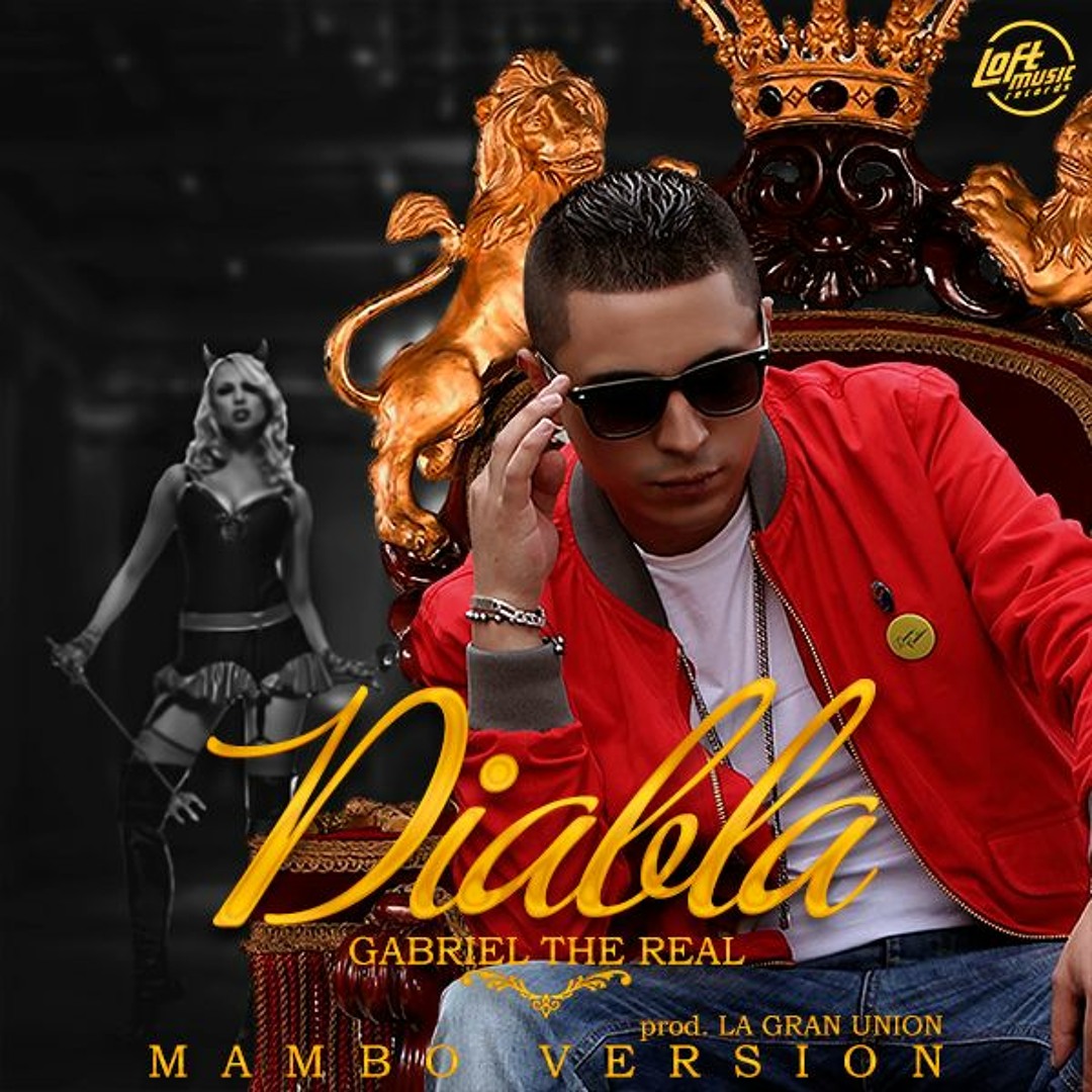 Listen to Gabriel The Real - Diabla (La Gran Unión Mambo Versión) by LoftMusic Records in latin ...