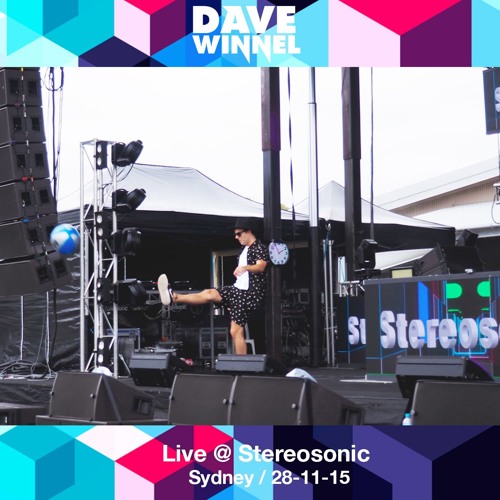 Stream Dave Winnel - Live @ Stereosonic (Sydney) 28 -11 - 15 by Dave ...