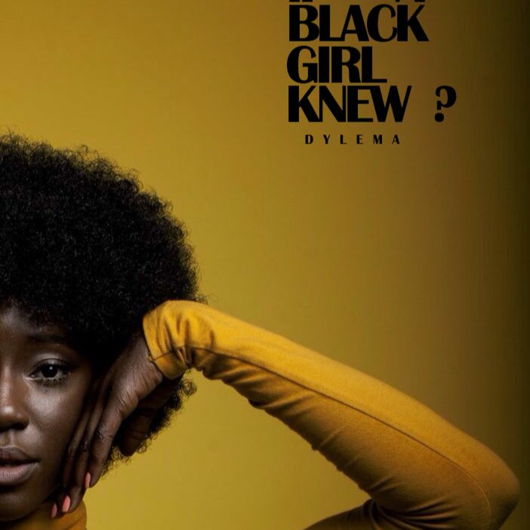 Stream DYLEMA - What If A Black Girl Knew by DYLEMA_ | Listen online ...