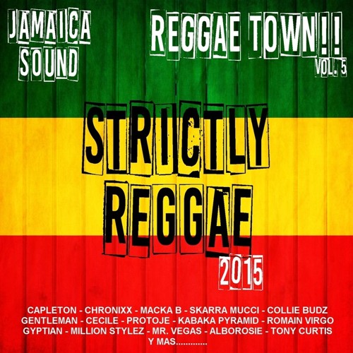 Stream Reggae Town Vol. 5 Strictly Reggae 2015 Mixed By Jamaica Sound ...