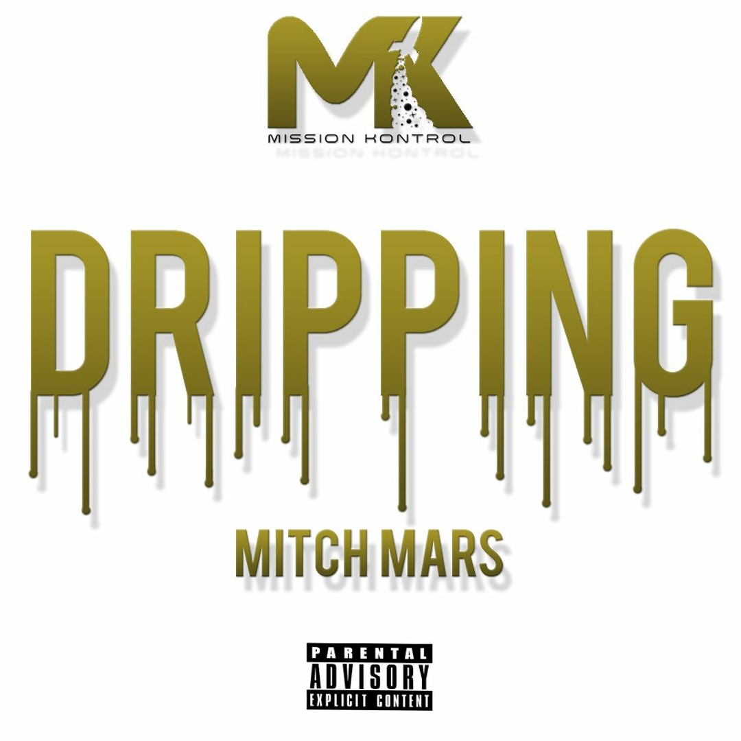 Stream Dripping - Mitch Mars (Prod. by Mission Kontrol) by Mission ...