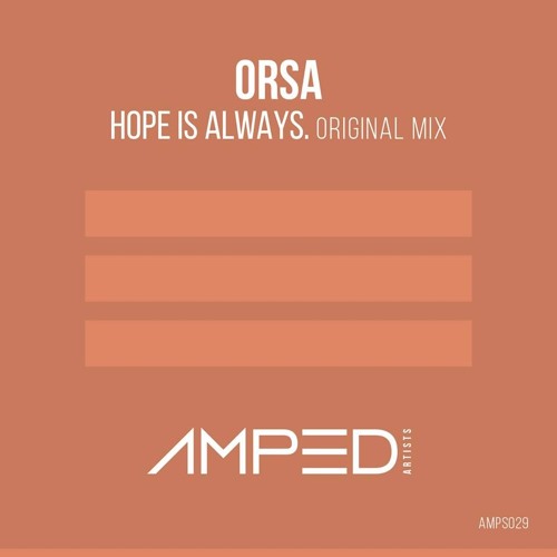 Stream Orsa. | Listen to Hope Is Always (Original Mix) [Amped Artists ...