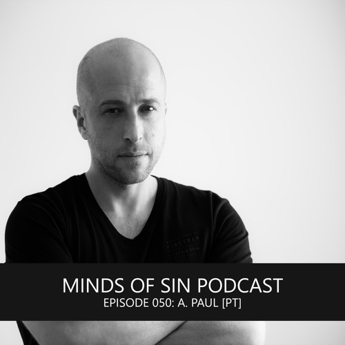 Stream Minds Of Sin Podcast 050 - A.Paul [PT] by Joe Mesmar | Listen ...