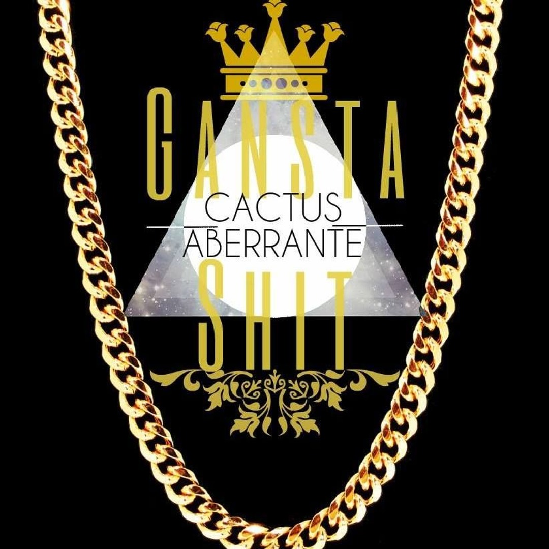 Stream CactusAberrante - Gansta Shit by Cactus Aberrante | Listen ...