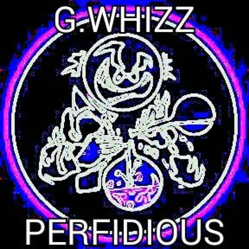 Stream Perfidious By G Whizz Listen Online For Free On Soundcloud
