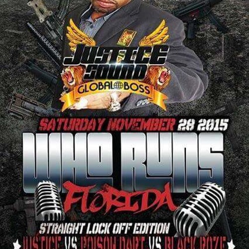 Stream JUSTICE SOUND (ONLY) VS BLACK ROZE VS POISON DART - WHO RUNS FLA ...