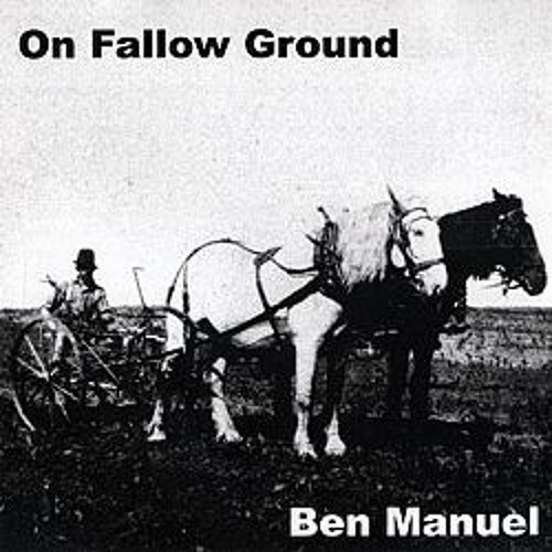 Stream Ben Manuel Songwriter | Listen to On Fallow Ground playlist ...