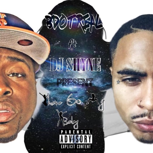 Stream BDotReal x Shyne Sheeza - There She Go (there go my baby) prod ...