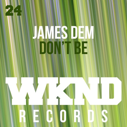 Stream James Dem - Don't Be by WKND Records | Listen online for free on ...