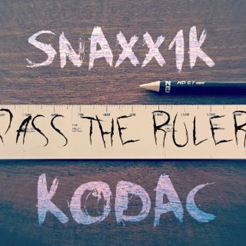 Stream Snaxx1K - Pass the Ruler Ft. Kodac | Prod. By Marconi808 by ...