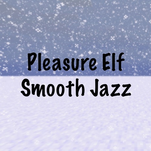Stream Pleasure Elf: Smooth Jazz by Alan Sutch | Listen online for free ...