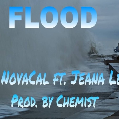 Stream Flood -Novacal Feat. Jeana Lee (prod. By Chemist) by Novacal ...