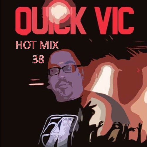 Stream DJ QUICK VIC - HOTMIX # 38 by dj-Quick-Vic | Listen online for ...