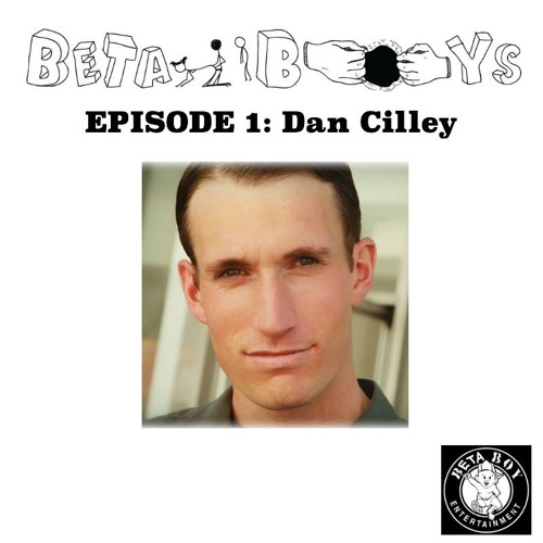 Stream EPISODE 1: Dan Cilley by Beta Boys Podcast | Listen online for ...