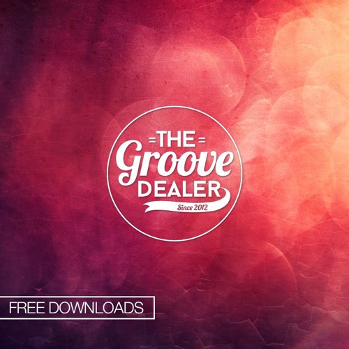 Stream The Groove Dealer | Listen to The Groove Dealer - Uploads | Free ...