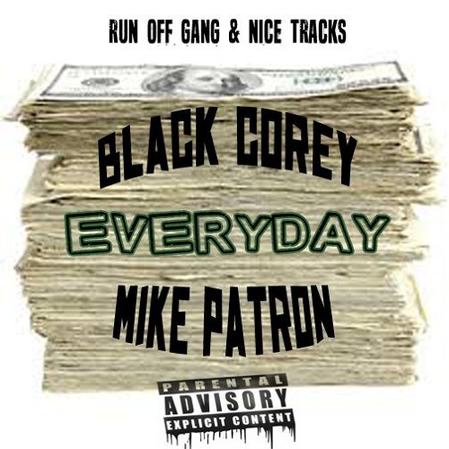 Stream Everyday Produced By Mike Patron by @TheRealBlackCorey | Listen ...