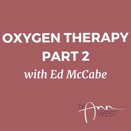 Stream Ann West Interviews Ed McCabe about Oxygen Therapies, Part II by ...