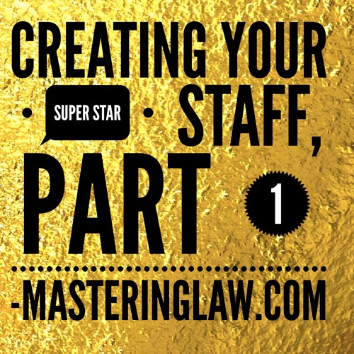 Stream episode Creating Your Super Star Staff, Part 1 by Mastering Law ...