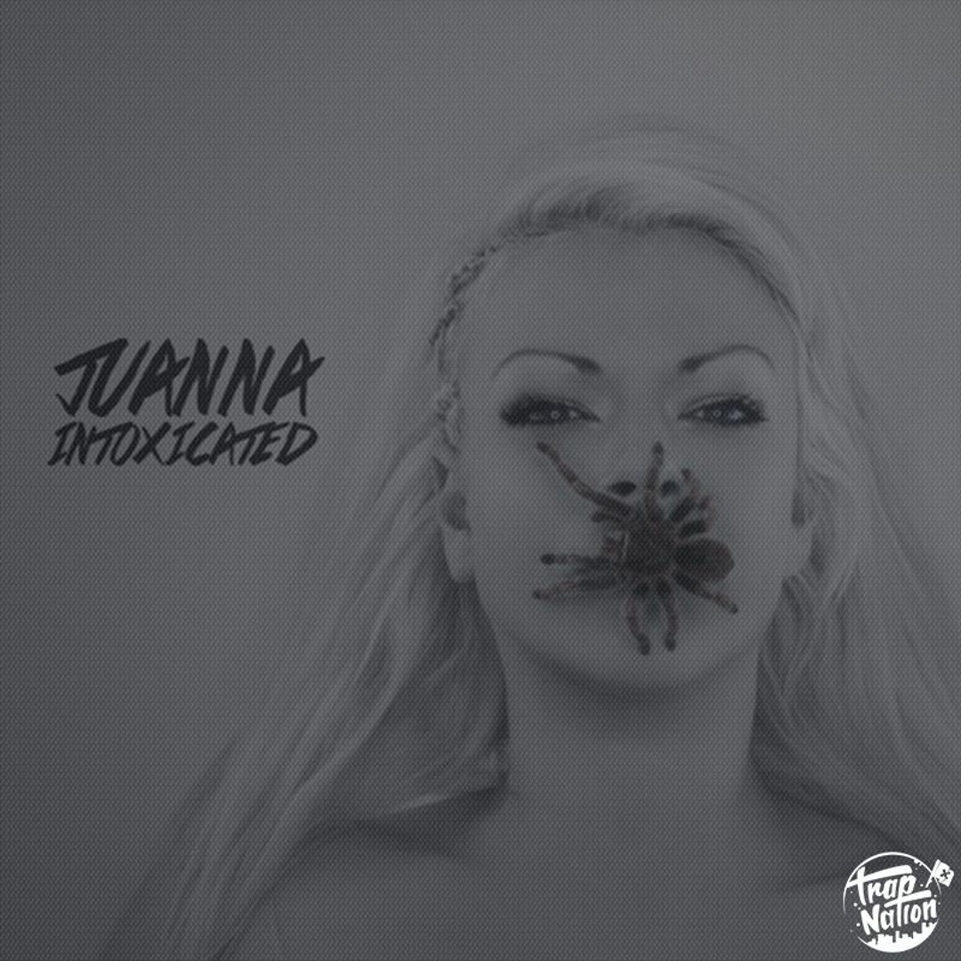 Stream Juanna - Intoxicated (Rothmann Remix) by Trap Nation | Listen ...