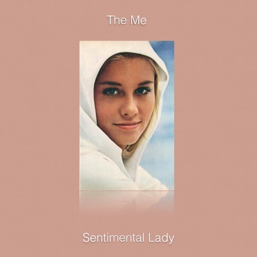 Stream Sentimental Lady by The Me | Listen online for free on SoundCloud