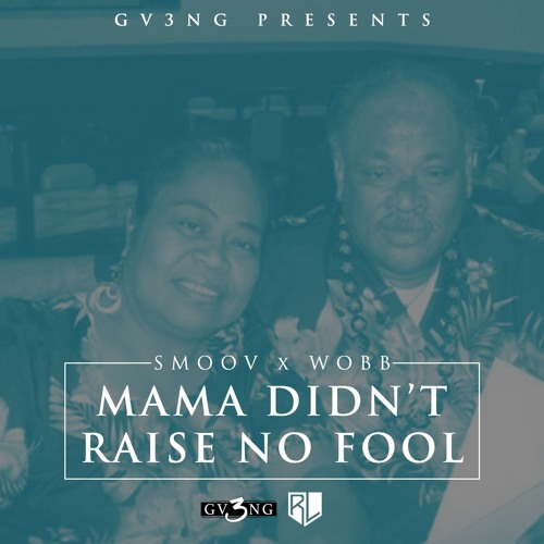 Stream Gv3ng Mama Didnt Raise No Fool By Gv3ng Listen Online For