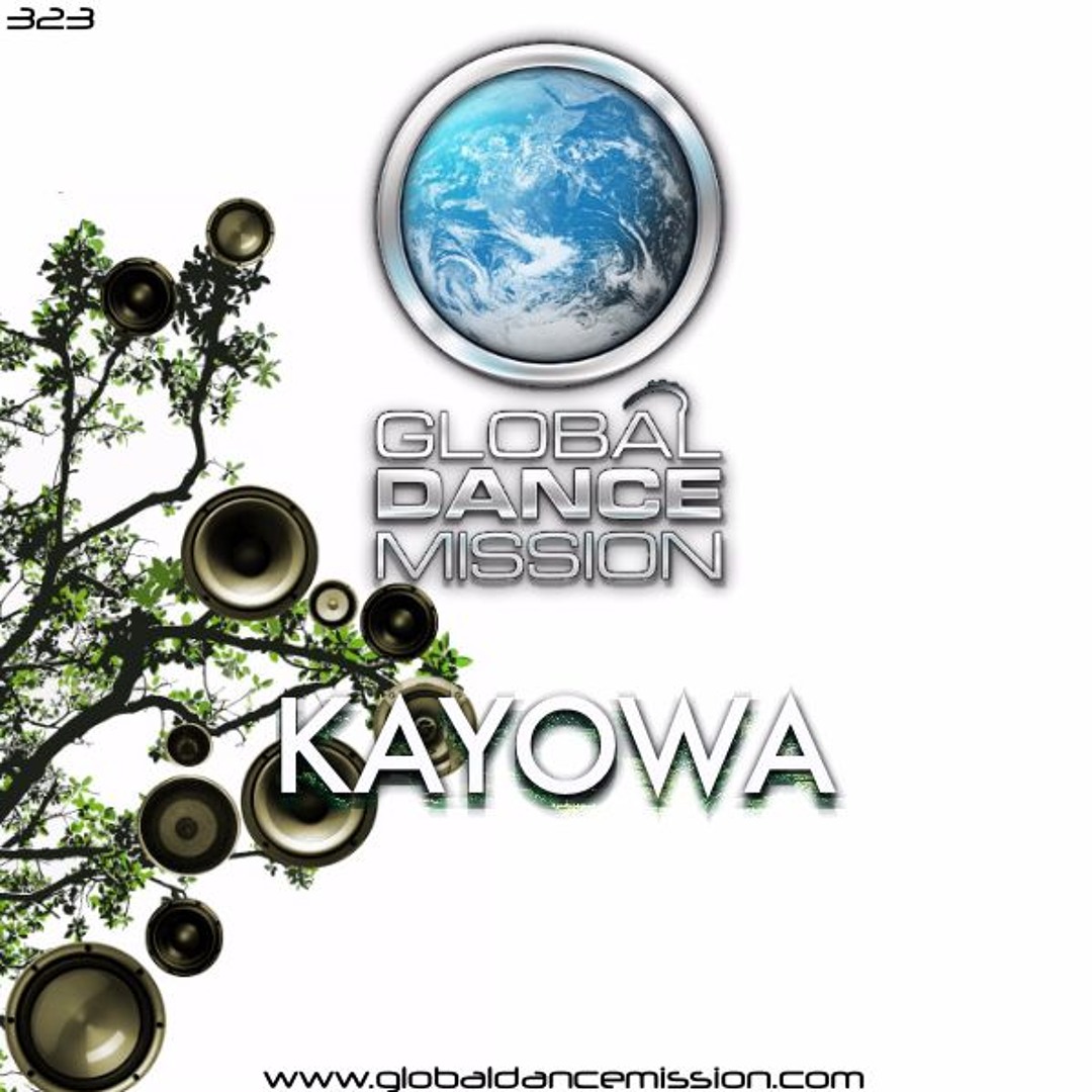 Stream Global Dance Mission 323 (Kayowa) by GLOBAL DANCE MISSION ...