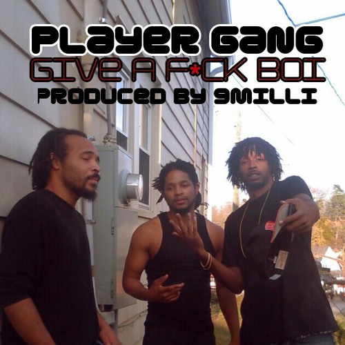 Stream Give A F*ck Boi-Milli Gwynston J.Hill, Player Gang G5 by Milli ...