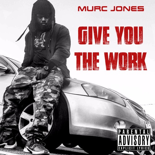 Stream GIVE YOU THE WORK- MURC JONES by Murc Jones | Listen online for ...