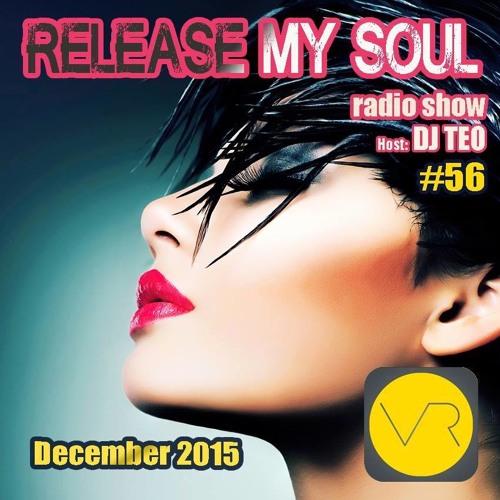 Stream DJ TEO - Release My Soul #056 December 2015 by Vibes Radio ...