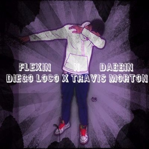 Stream Diego Loco X Travis Morton - Flexin' N' Dabbin by Money Religion Inc | Listen online for ...