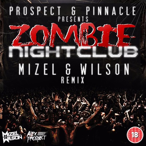 Stream Prospect & Pinnacle - Zombie Nightclub (Mizel & Wilson Remix) by ...