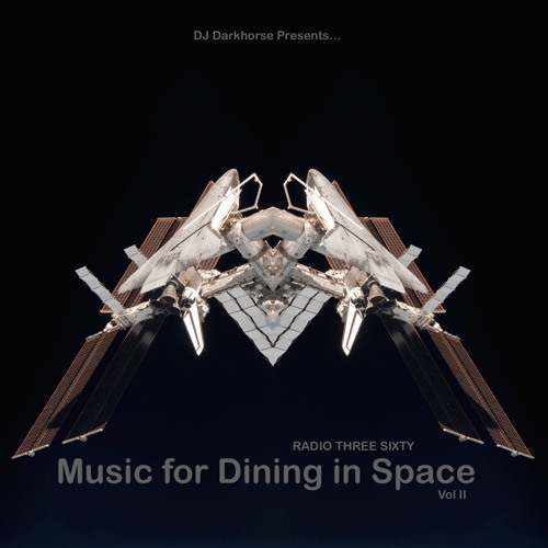 Stream Radio Three Sixty part 108: Music for Dining in Space vol 2 mix ...