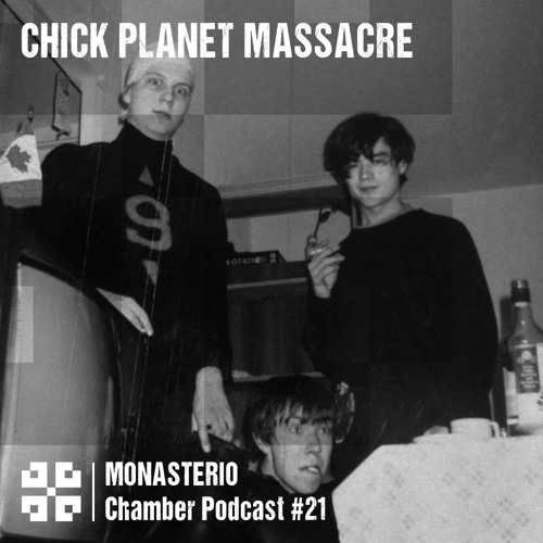 Stream Monasterio Chamber Podcast # 21 Chick Planet Massacre by ...