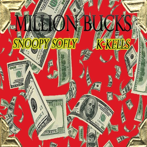 Stream Snoopy SoFly Million Bucks ft. K-Kells by Snoopy So Fly | Listen ...