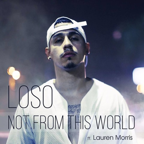 Stream Loso - Not From This World Ft. Lauren Morris by Loso_CHE ...