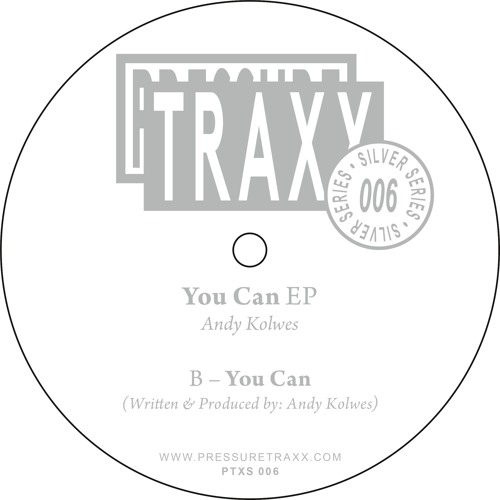 Stream Andy Kolwes - You Can - Pressure Traxx Silver Series 006 by ...