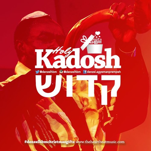 Stream KADOSH (HOLY) feat. Rev. Agyeman-Prempeh Snr (Cohen Gadol) by ...