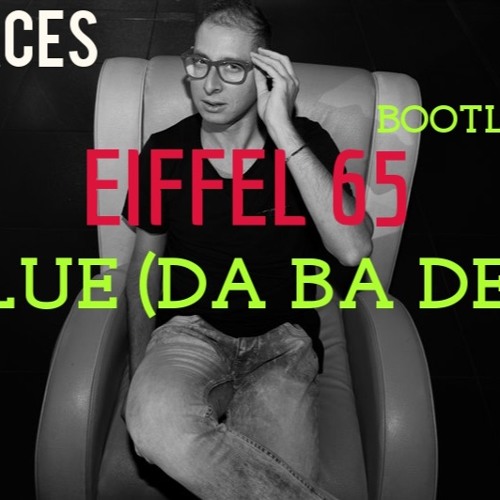 Stream Blue (DA BA DEE) - EIFFEL 65 VS B - Faces - BOOTLEG by BFaces ...