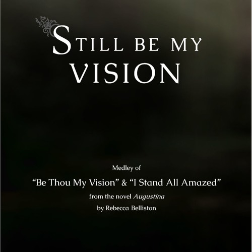 Stream Still Be My Vision (SATB) by Rebecca Belliston | Listen online ...