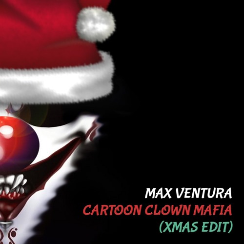 Stream Max Ventura - Cartoon Clown Mafia (Xmas Edit) by Max Ventura ...