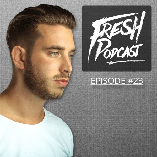 Stream Fresh Podcast Episode #23 by DJFreshmaker | Listen online for ...